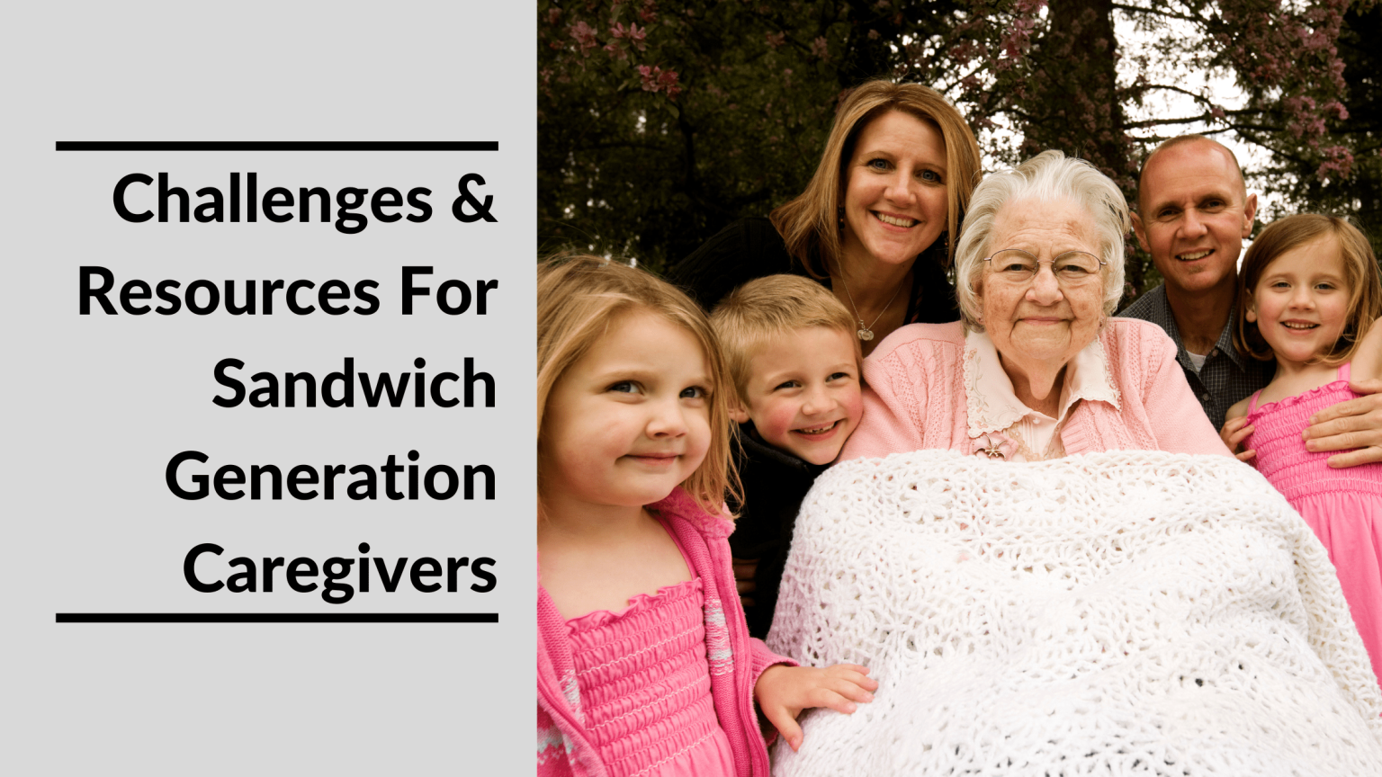 Challenges & Resources For Sandwich Generation Caregivers